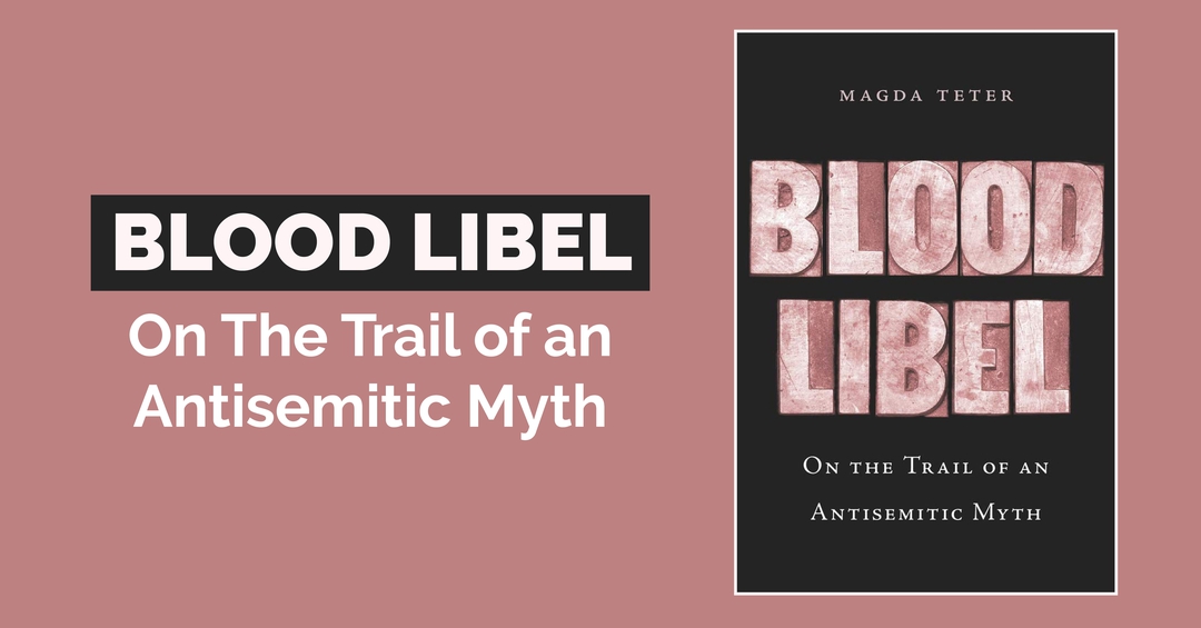 Blood Libel: On the Trail of Antisemitic Myth - Leo Baeck Institute
